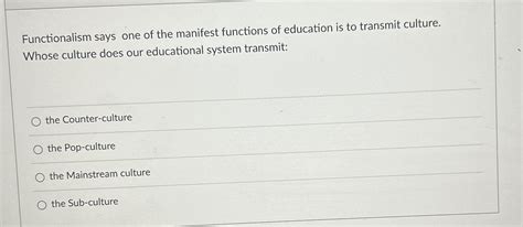 Solved Functionalism Says One Of The Manifest Functions Of