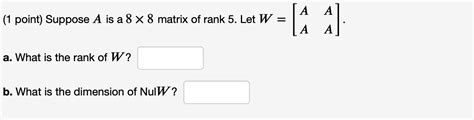 Solved 1 Point Suppose A Is A 8 X 8 Matrix Of Rank 5 Let