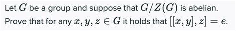 solved let g be a group and suppose that g z g is abelian