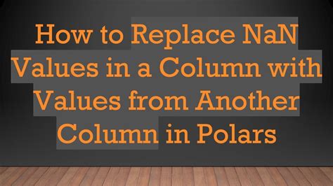 How To Replace Nan Values In A Column With Values From Another Column In Polars Youtube