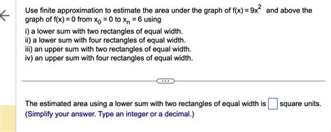 Solved Use Finite Approximation To Estimate The Area Under Chegg Com
