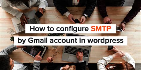 Configure SMTP With Gmail Account In WordPress Brandconn