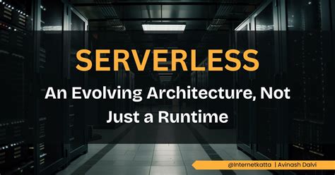 Serverless Evolving Beyond Runtime