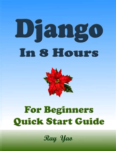 django in 8 hours for beginners learn coding fast by ray yao goodreads