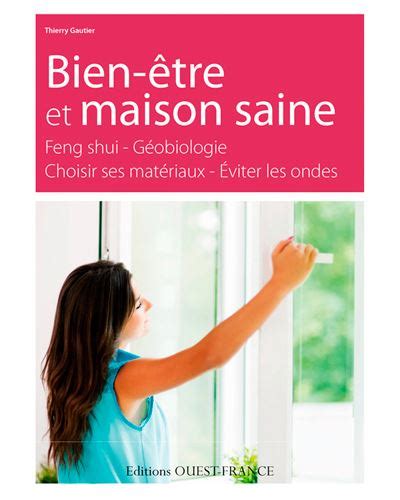 Bien être Et Maison Saine Feng Shui Géobiologie Matériaux Ondes