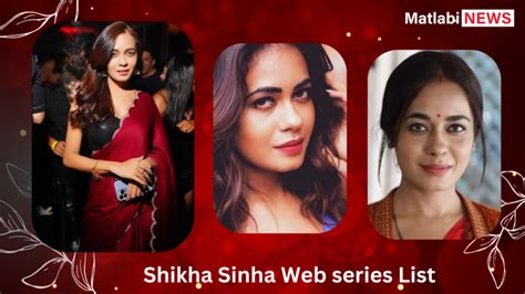 Top Sensual Shikha Sinha Web Series List To Watch In 2025 Matlabi News