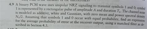 Solved 49 A Binary Pcm Wave Uses Unipolar Nrz Signaling To