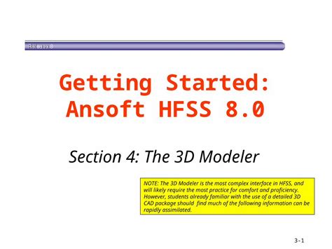 Ppt 3 1 Section 4 The 3d Modeler Note The 3d Modeler Is The Most Complex Interface In Hfss