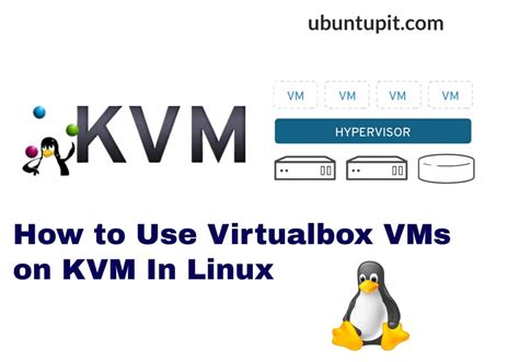 Comment Utiliser Les Machines Virtuelles Virtualbox Sur KVM Dans Le Système Linux Tech Tribune