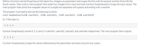Solved Define A Function Named Swapvalues That Takes Four