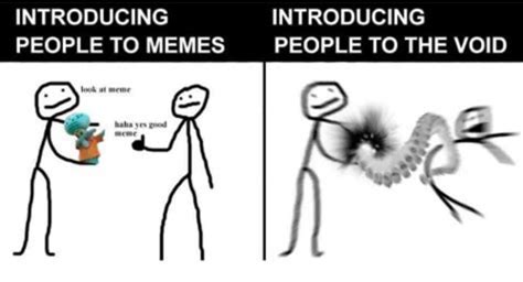 You Are Trapped Inside My Demented Reality R Void Memes