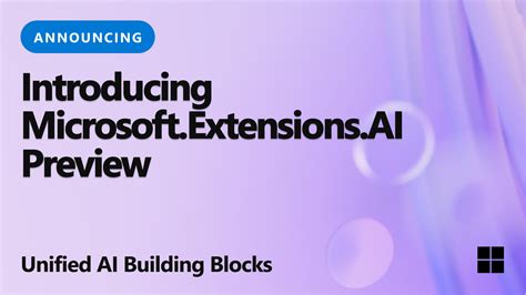 Introducing Microsoftextensionsai Preview Unified Ai Building