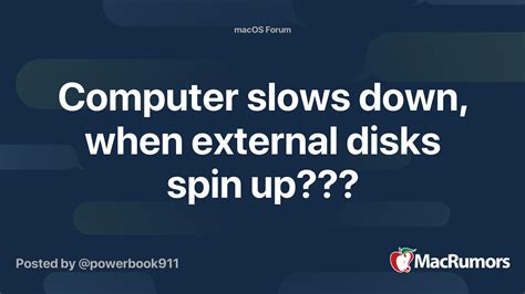 Computer Slows Down When External Disks Spin Up Macrumors Forums