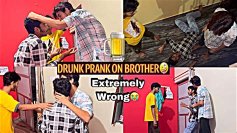 Drunk Prank On Brother Gone Wrong 🤬 Youtube