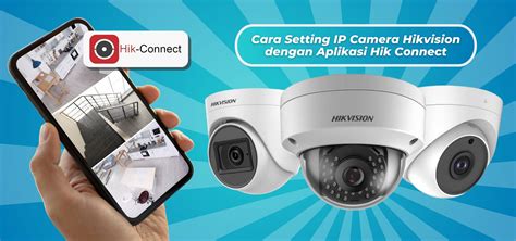 Cara Setting IP Camera Hikvision Dengan Aplikasi Hik Connect Jasa Pasang CCTV Harga Pasang