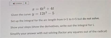 Solved X 6t2 4t Given The Curve Y 12t3−5 Set Up The