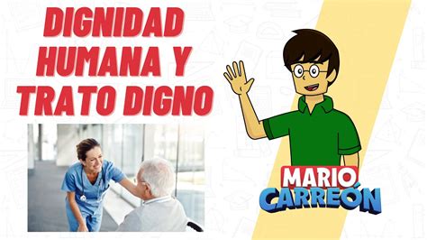 Dignidad Humana Y Trato Digno Youtube