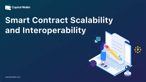 Smart Contract Scalability And Interoperability Capital Wallet