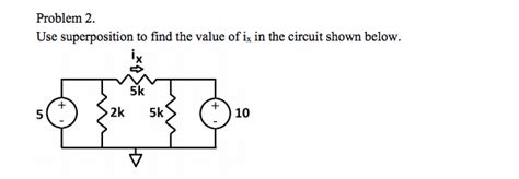 Solved Use Superposition To Find The Value Of Ix In The Chegg