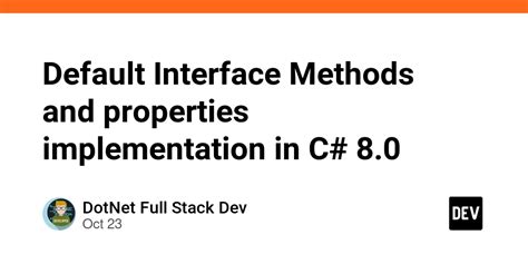 Default Interface Methods And Properties Implementation In C 80 Dev