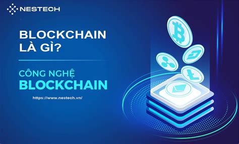 Hệ Thống đào Tạo Nestech 💢blockchain Là Gì 💢blogchain Về Cốt Lõi Blockchain Là Một Sổ Cái Kỹ