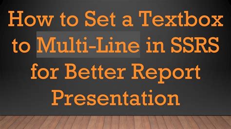 How To Set A Textbox To Multi Line In Ssrs For Better Report Presentation Youtube