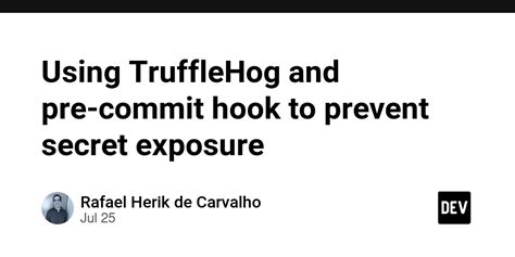 Using Trufflehog And Pre Commit Hook To Prevent Secret Exposure Dev