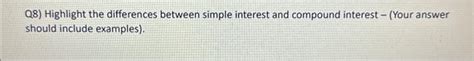 Solved Q Highlight The Differences Between Simple Interest Chegg