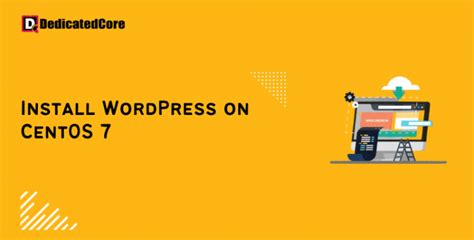 How To Install Wordpress On Centos 7 A Full Guide