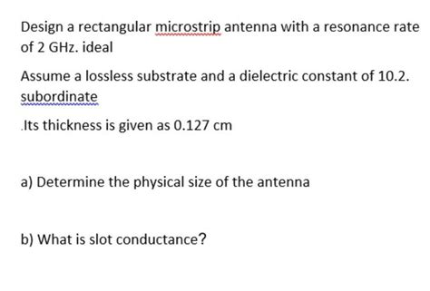 Solved Design A Rectangular Microstrip Antenna With A