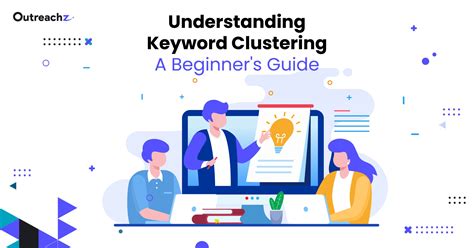 Understanding Keyword Clustering A Beginners Guide Outreachz
