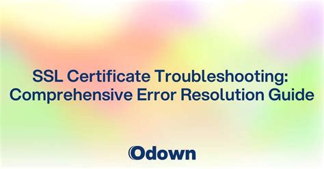 Odown Blog Ssl Certificate Troubleshooting Comprehensive Error Resolution Guide
