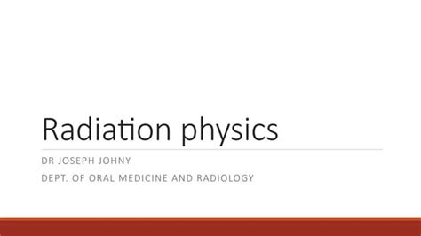 Radiation Physics Oral Medicine And Radiologypptx