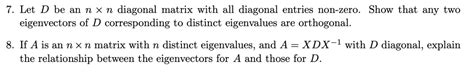 Solved 7 Let D Be An N×n Diagonal Matrix With All Diagonal