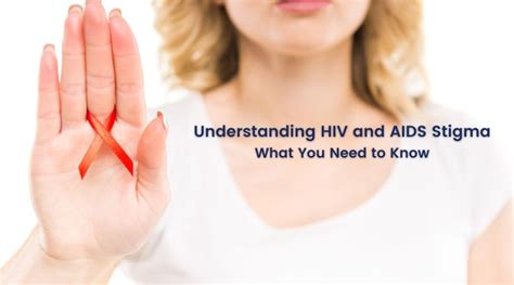 Understanding Hiv And Aids Stigma What You Need To Know The Hiv Map