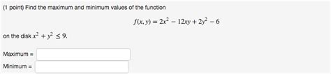 Solved Find The Maximum And Minimum Values Of The Function
