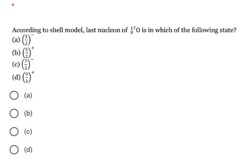 Solved According To Shell Model Last Nucleon Of 817o ﻿is
