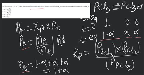 For The Reaction Pcl5 ⇌pcl3 Cl2 Where P Is The Pressure At Equilibrium