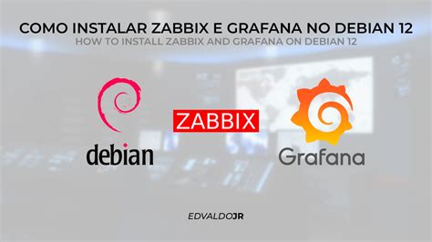 Como Instalar Zabbix E Grafana No Debian 12 How To Install Zabbix And Grafana On Debian 12