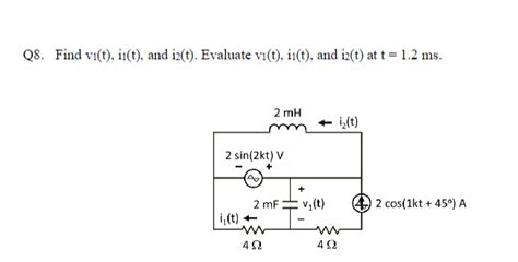 Solved Q8 Find V1 T I1 T And I2 T Evaluate Chegg Com