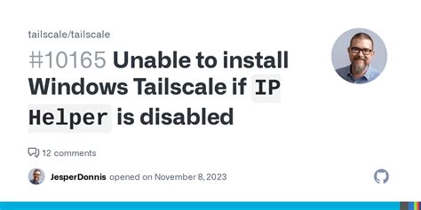 Unable To Install Windows Tailscale If `ip Helper` Is Disabled · Issue 10165 · Tailscale