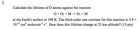 Solved Calculate The Lifetime Of O Atoms Against The Chegg