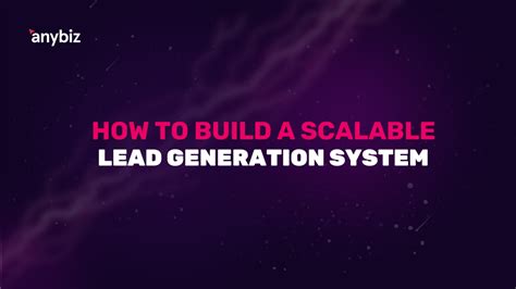 How To Build A Scalable Lead Generation System