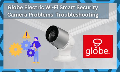 Common Globe Electric Wi Fi Smart Security Camera Problems