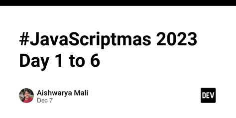 Javascriptmas 2023 Day 1 To 6 Dev Community