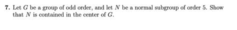 solved 7 let g be a group of odd order and let n be a