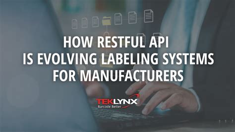 how restful api is evolving labeling systems for manufacturers