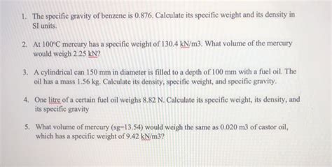 Solved 1 The Specific Gravity Of Benzene Is 0 876