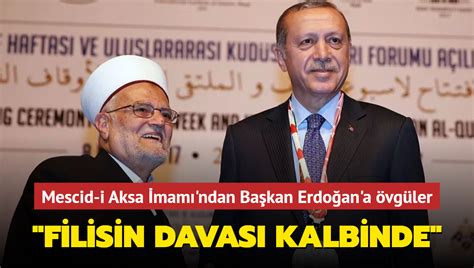 Mescid I Aksa İmam Hatibi Sabriden Başkan Erdoğana övgüler Kalbinde