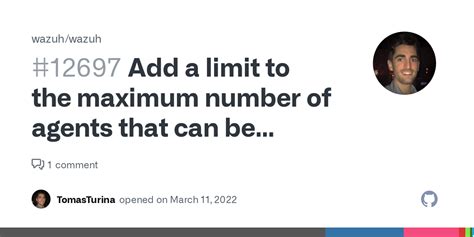 Add A Limit To The Maximum Number Of Agents That Can Be Registered · Issue 12697 · Wazuhwazuh